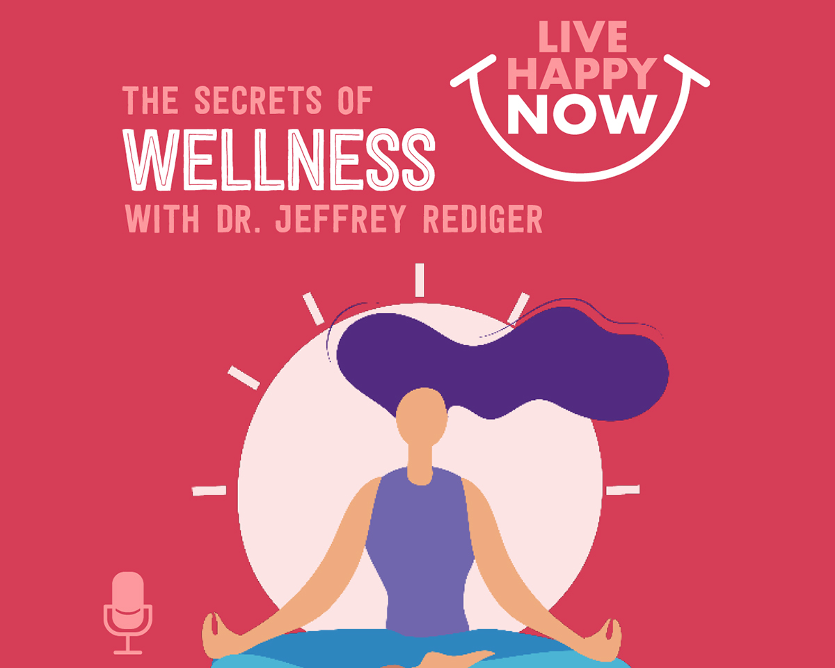 The Secrets of Wellness With Dr. Jeffrey Rediger - Dr. Jeffrey Rediger